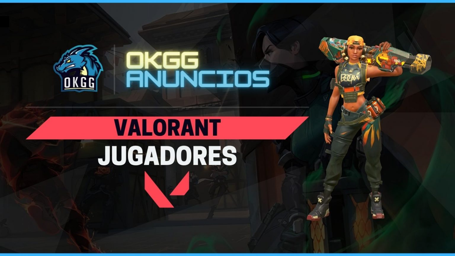 BUSCAMOS JUGADORES - Valorant - OKGG
